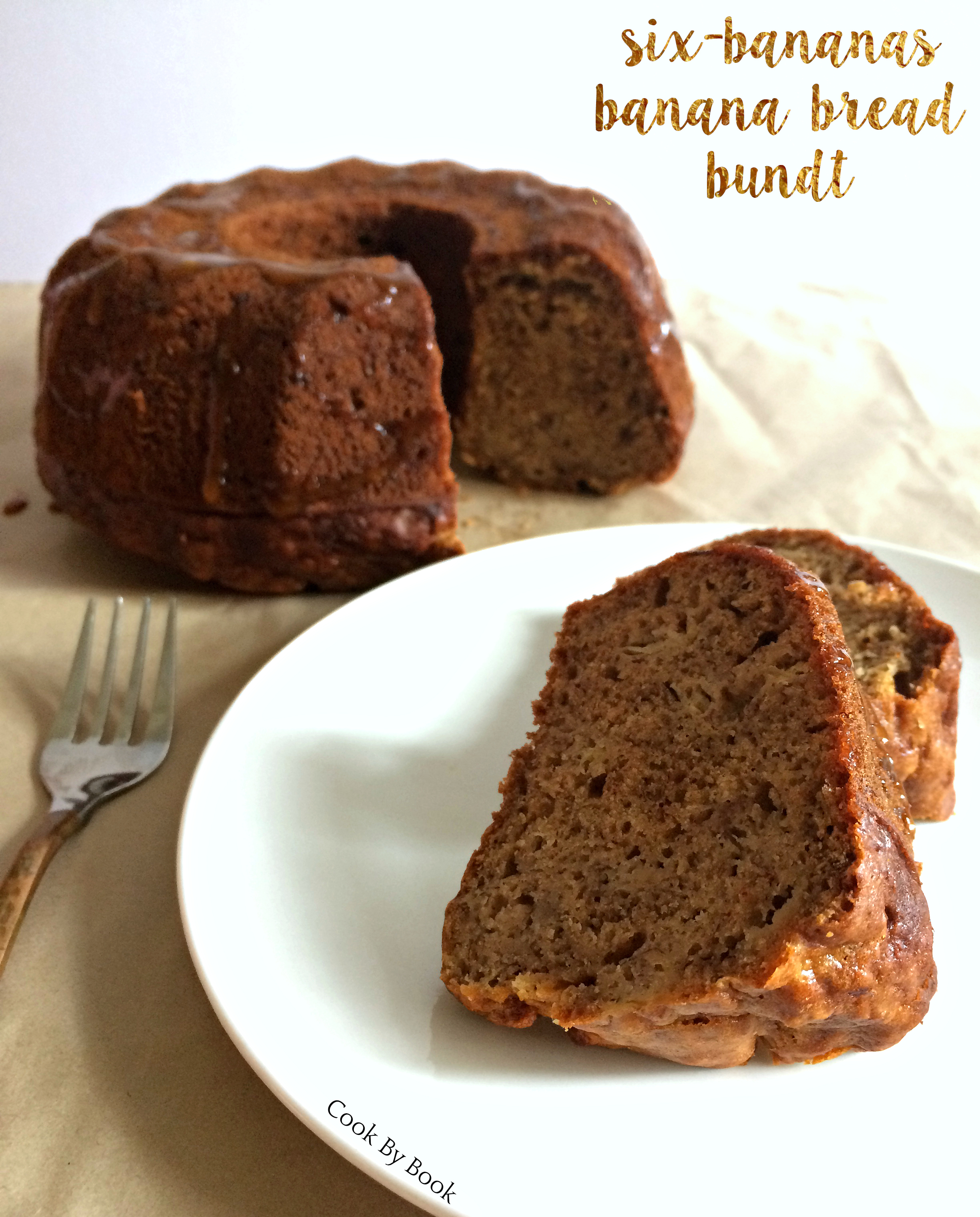 Six-Bananas Banana Bread Bundt Cake - Cook By Book